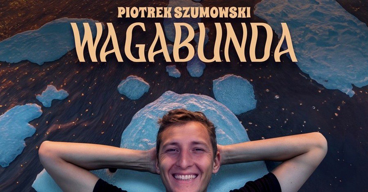 Piotrek Szumowski „Wagabunda” – stand-up - Nowohuckie Centrum Kultury ...